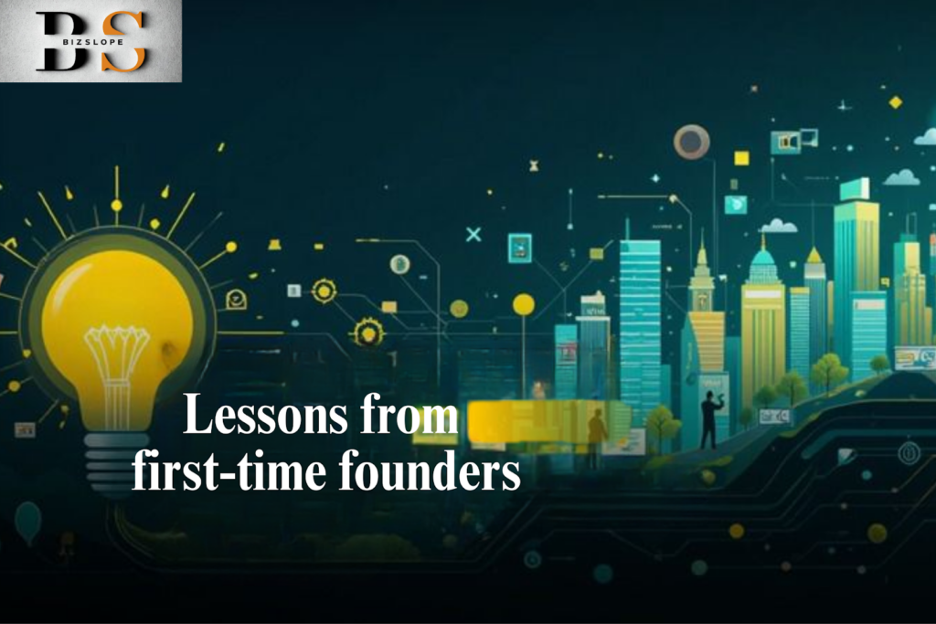 Lessons from First-Time Founders